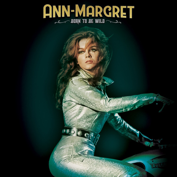 Ann-Margret Returns With All-Star Collaborators On ‘Born To Be Wild ...